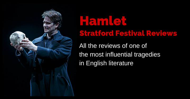 Hamlet - Stratford Festival Reviews